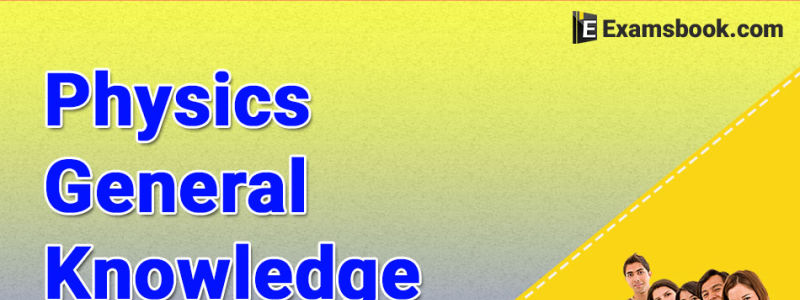 Physics General Knowledge Questions: Physics GK Question for ...