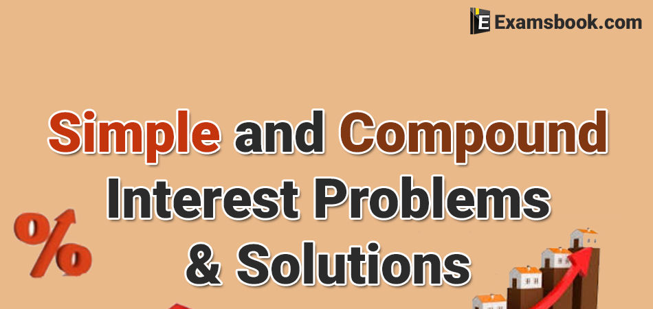 Simple Interest And Compound Interest Problems And Solutions