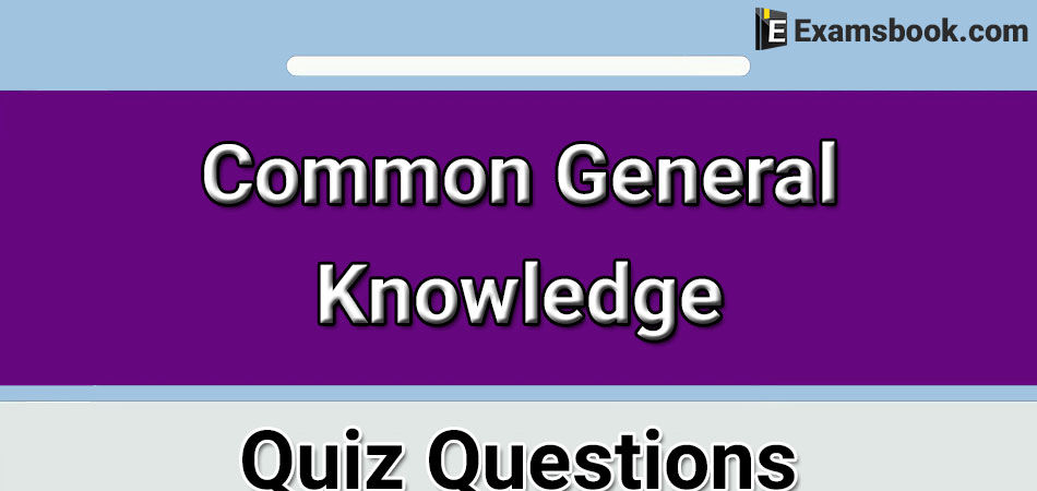 Common General Knowledge Quiz Questions