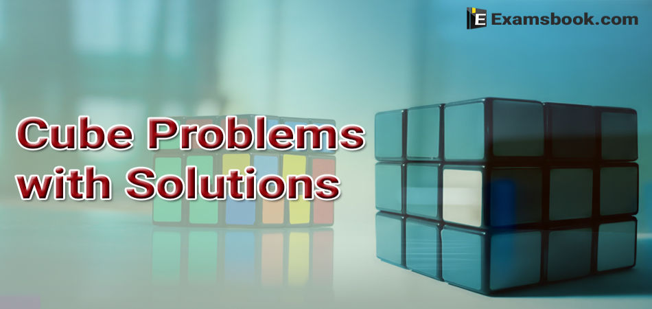 Cube Problems with Solutions for SSC and Bank Exams