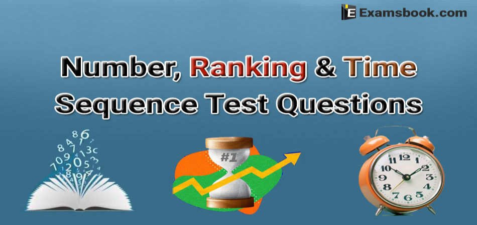 Number Ranking and Time Sequence Test Questions for Competitive Exams