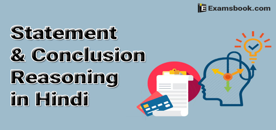 Statement and Conclusion - Logical Reasoning Questions in Hindi Statement and Conclusion - Logical Reasoning Questions in Hindi