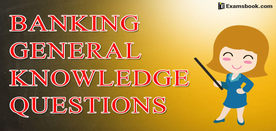 Banking General Knowledge Questions