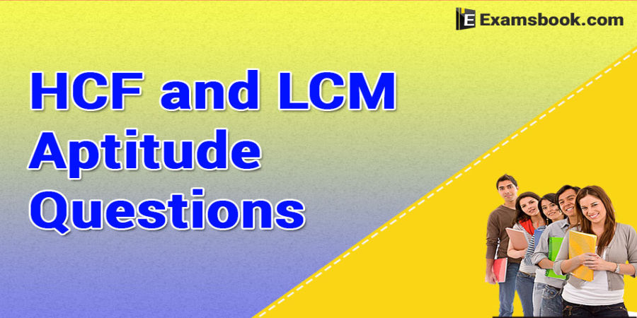 HCF and LCM Questions with Answers for Competitive Exam