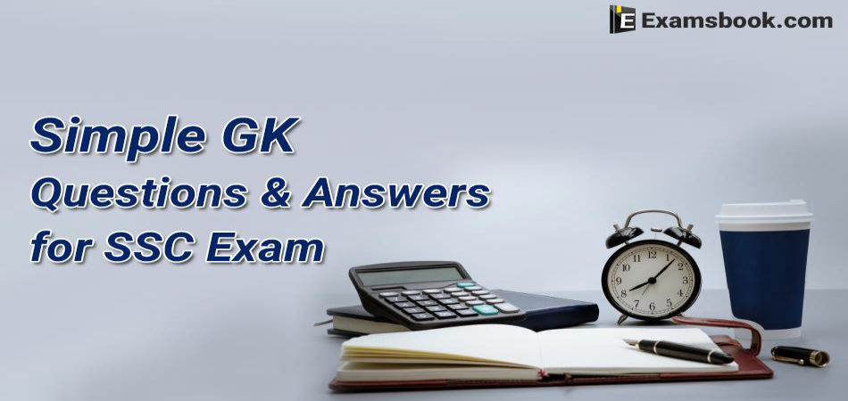 Simple GK Questions and Answers for SSC Exam