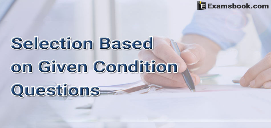 Selection Based on Given Condition Questions