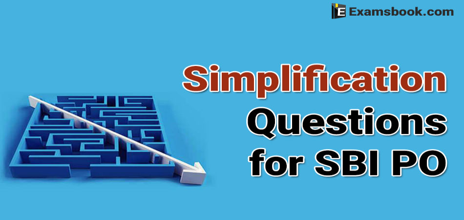 Simplification Questions for SBI PO with Answers